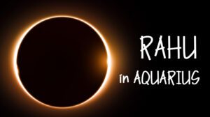 Rahu in Aquarius: Traits, the 12 Houses, Famous People, and more