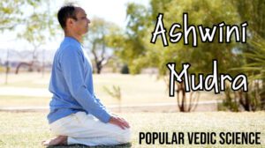Ashwini Mudra: Benefits, Precautions, and How to Do It